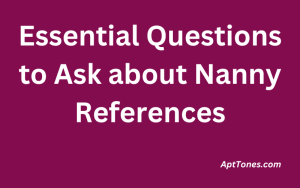 10 Essential Questions to Ask about Nanny References - Apt Tones