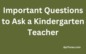 5 Important Questions to Ask a Kindergarten Teacher - Apt Tones