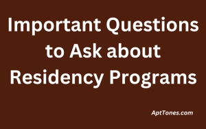 10 Important Questions to Ask about Residency Programs - Apt Tones
