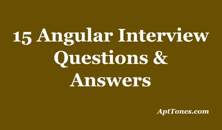 15 Angular Interview Questions & Answers - Apt Tones 15 Angular Interview Questions & Answers - Apt Tones