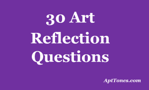 30 Art Reflection Questions - Apt Tones