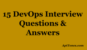 15 DevOps Interview Questions & Answers - Apt Tones
