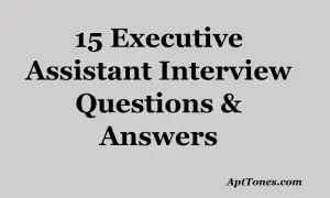 15 Executive Assistant Interview Questions & Answers - Apt Tones