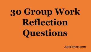 30 Group Work Reflection Questions - Apt Tones