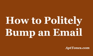 How to Politely Bump an Email: 15 Smart Ways - Apt Tones