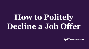How to Politely Decline a Job Offer: 15 Smart Ways - Apt Tones