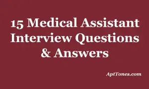 15 Medical Assistant Interview Questions & Answers - Apt Tones