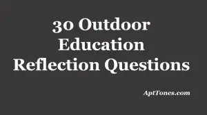 30 Outdoor Education Reflection Questions - Apt Tones