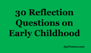 30 Reflection Questions on Early Childhood - Apt Tones