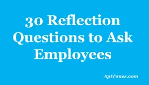 30 Reflection Questions to Ask Employees - Apt Tones