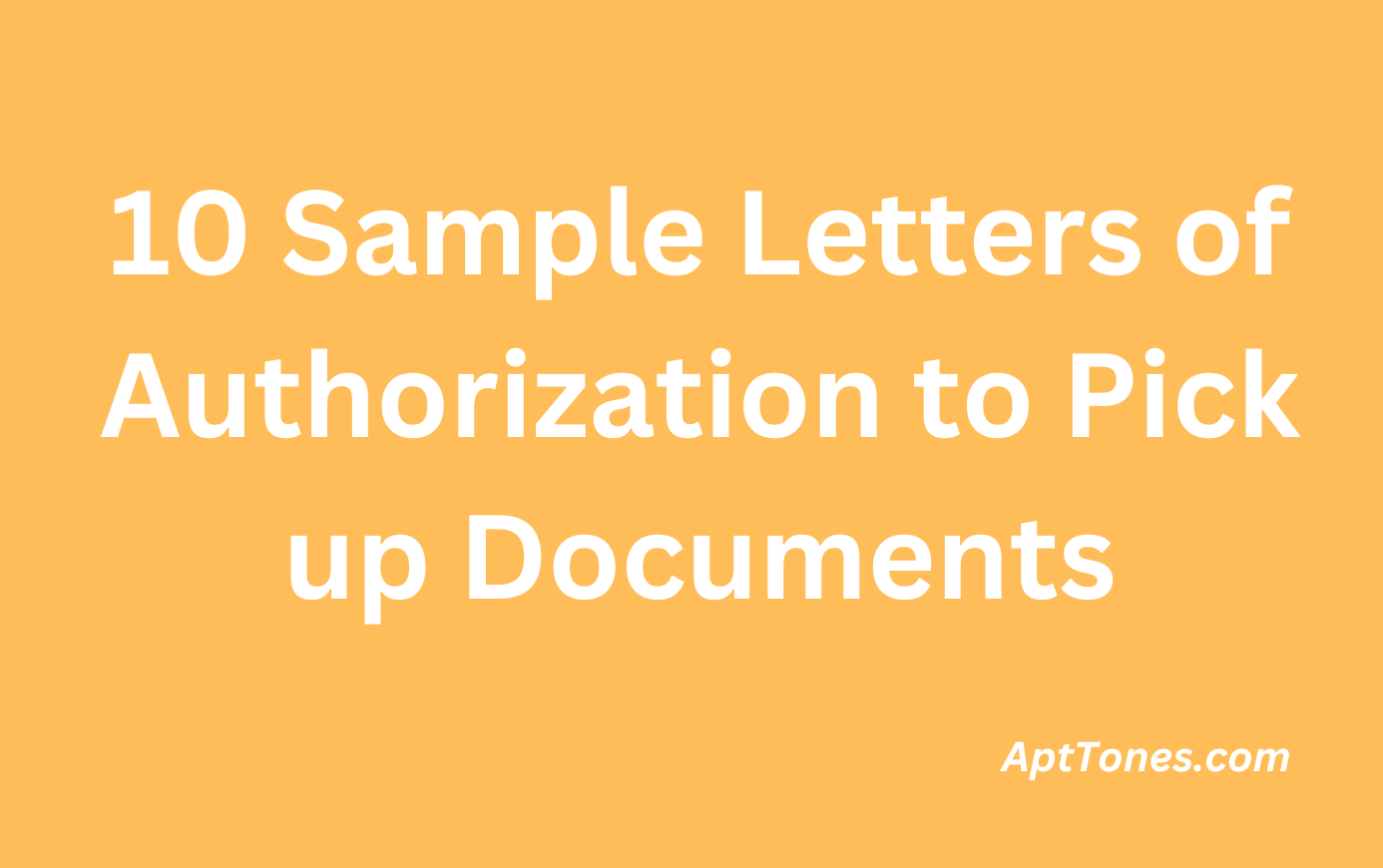 10 Sample Letters of Authorization to Pick up Documents - Apt Tones