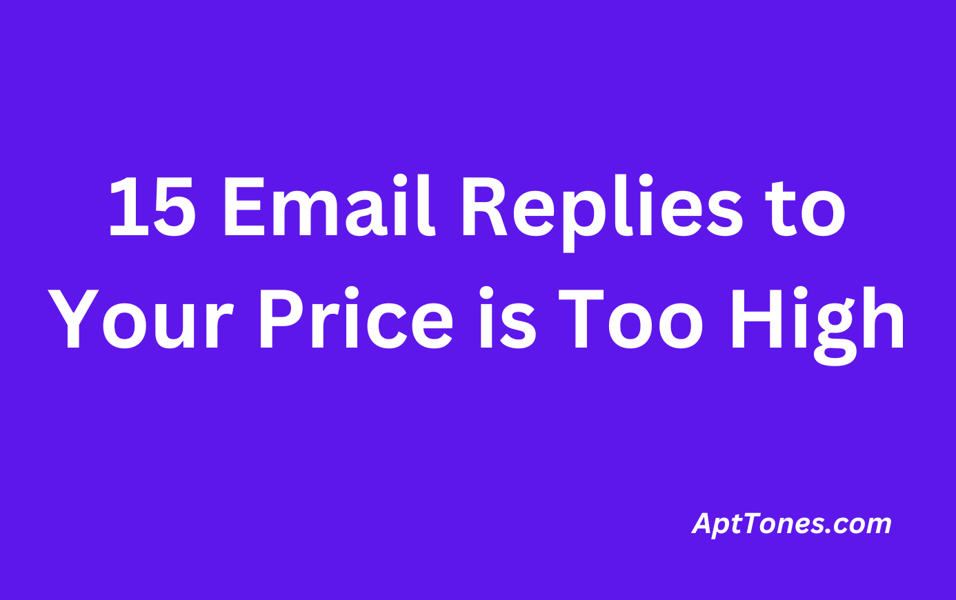 15 Email Replies to Your Price is Too High - Apt Tones