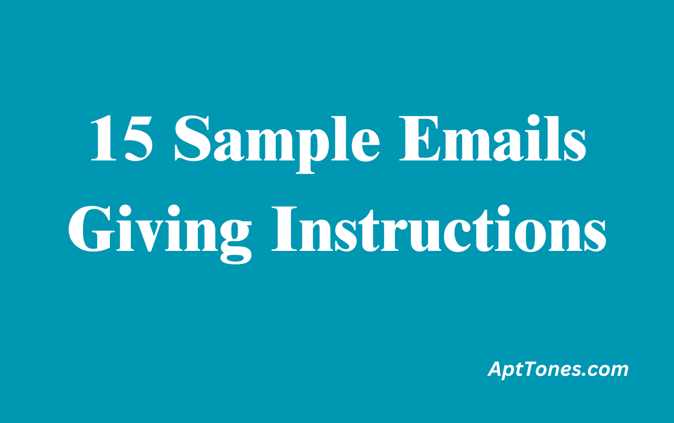 15 Sample Emails Giving Instructions - Apt Tones