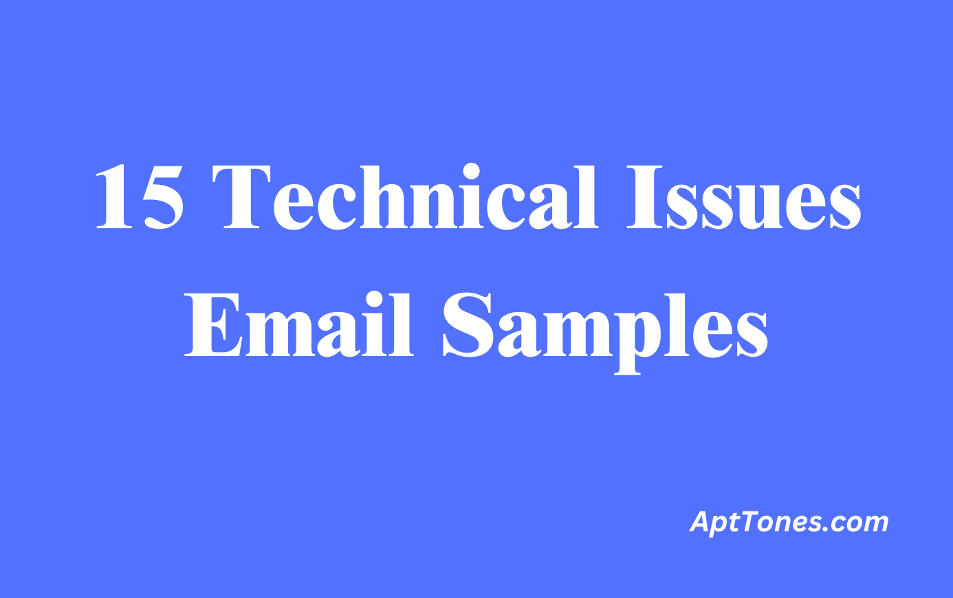 15 Technical Issues Email Samples - Apt Tones