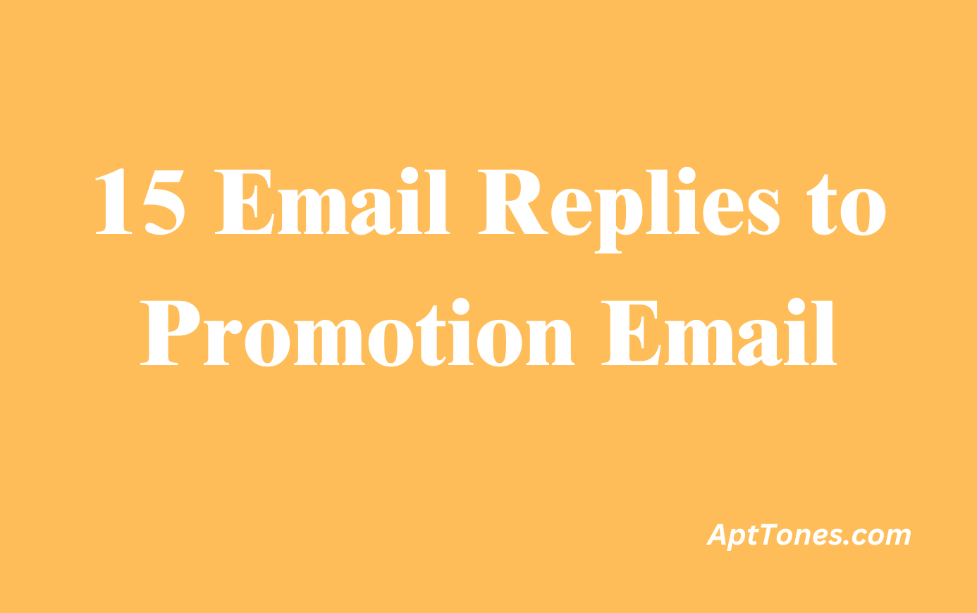 15 Email Replies to Promotion Email - Apt Tones