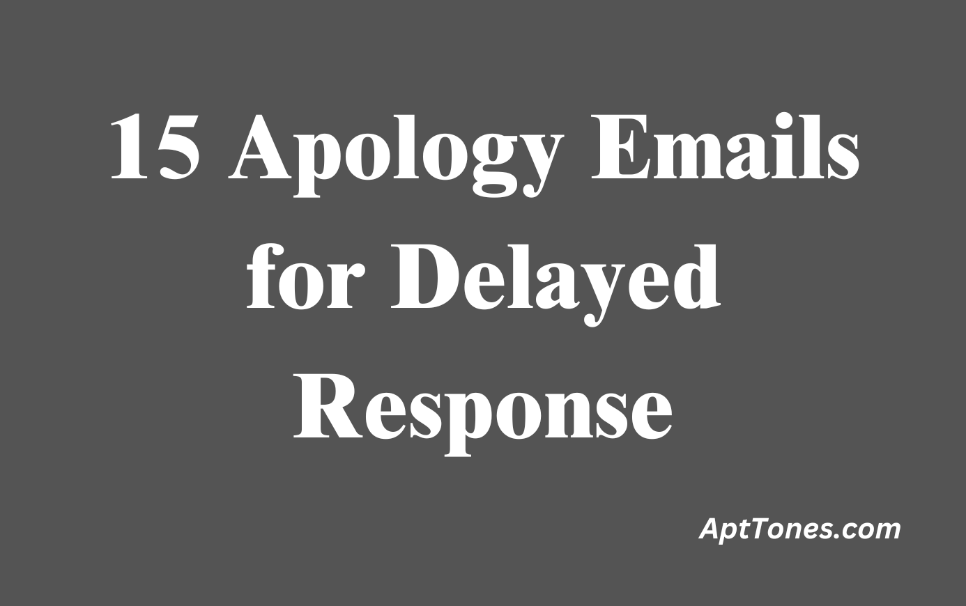 15 Apology Emails for Delayed Response - Apt Tones