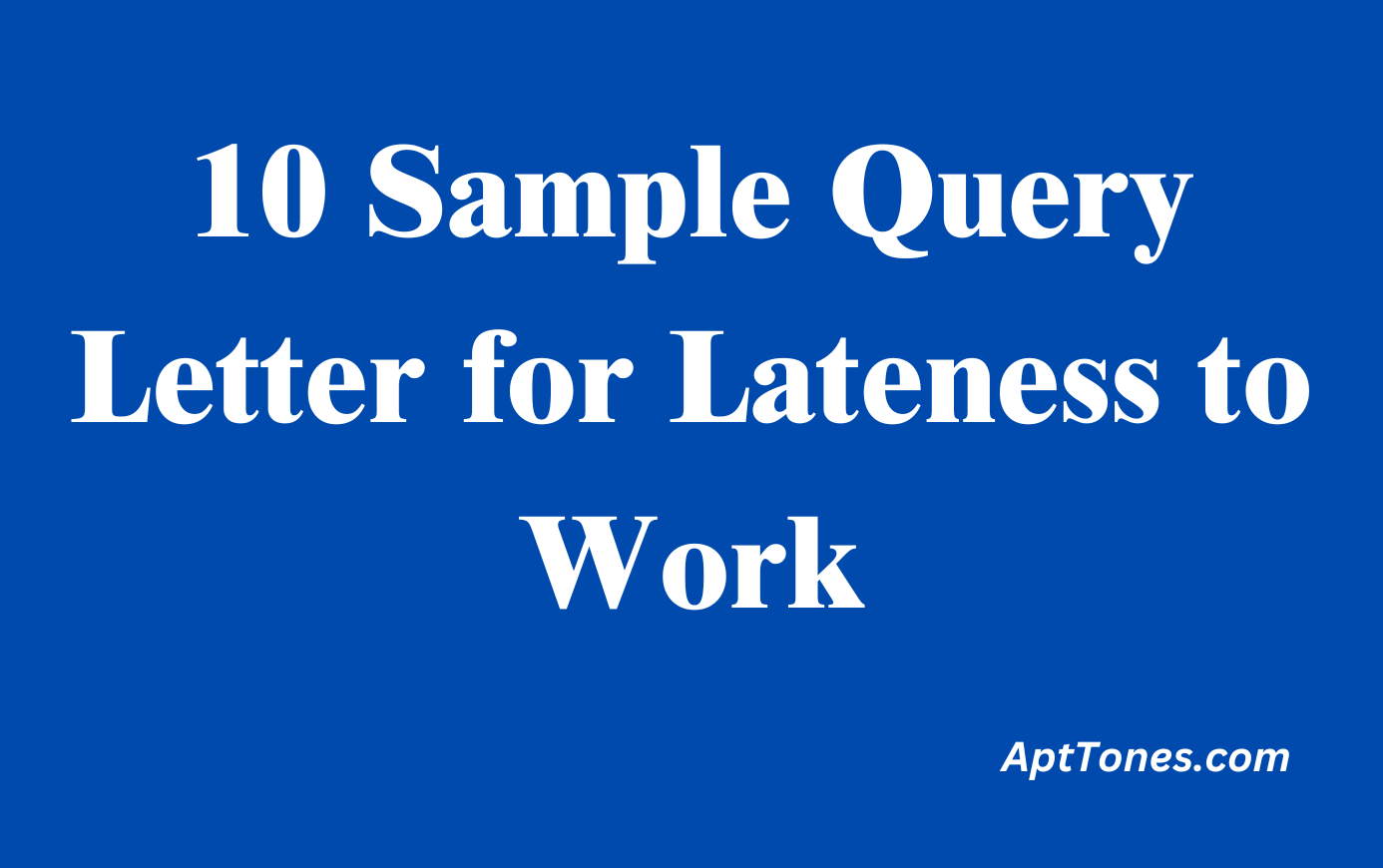 10 Sample Query Letter for Lateness to Work - Apt Tones