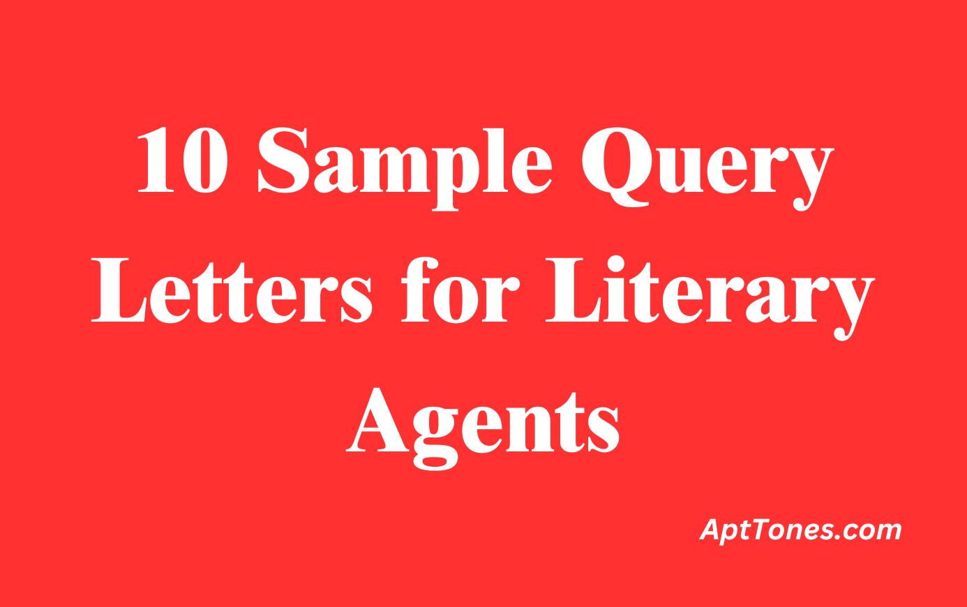 10 Sample Query Letters for Literary Agents - Apt Tones