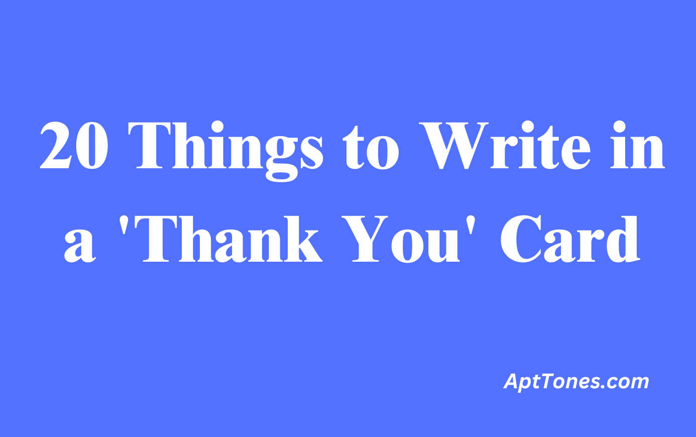 20 Things to Write in a 'Thank You' Card - Apt Tones