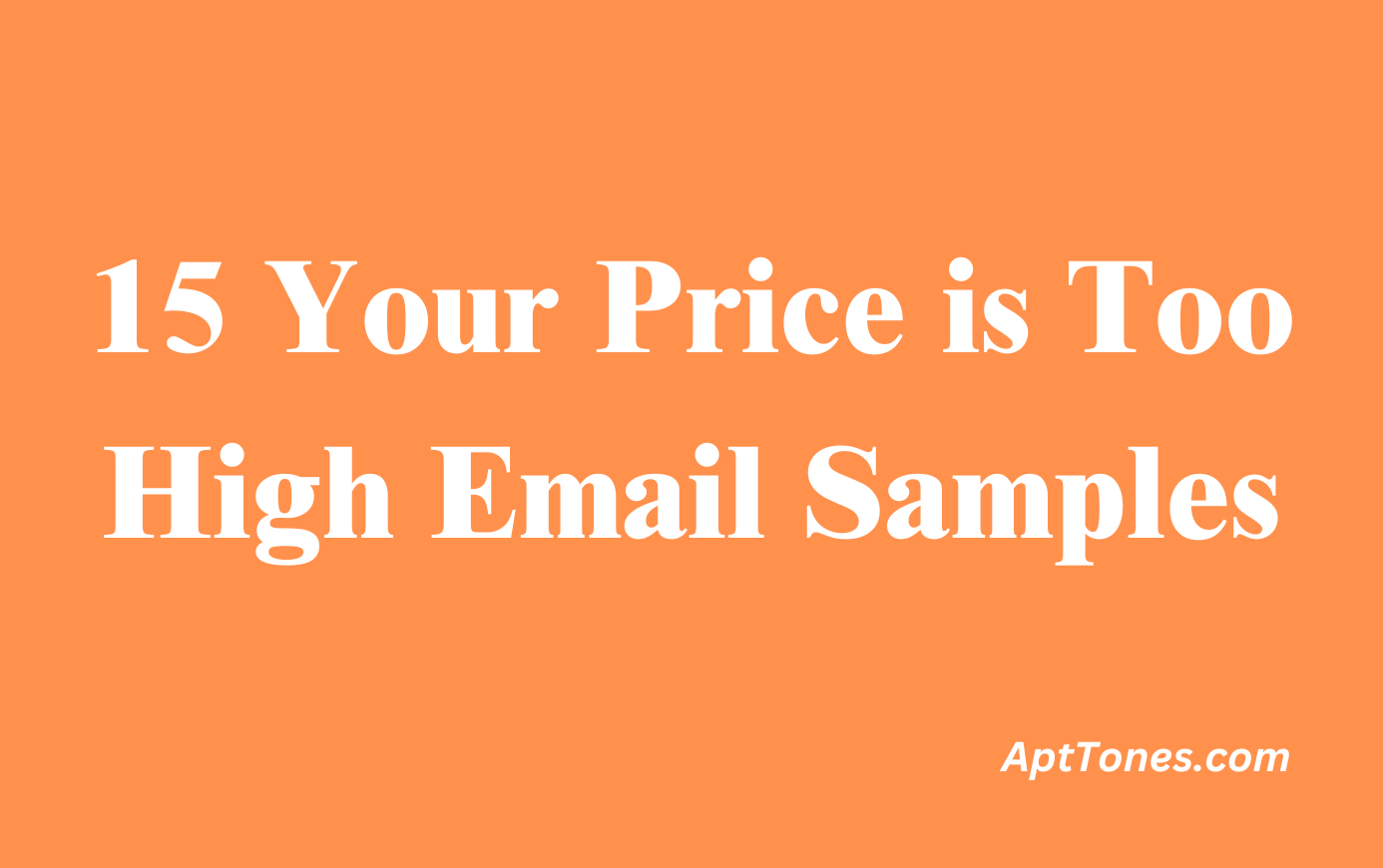 15 Your Price is Too High Email Samples - Apt Tones