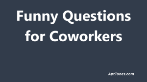 20 Funny Questions for Coworkers - Apt Tones